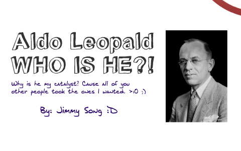 Aldo Leopold by Jimmy Song on Prezi