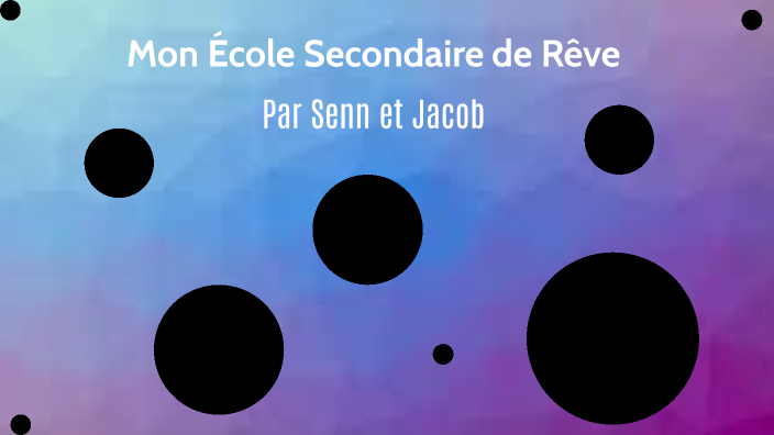 Mon École Secondaire de rêve by Senn Mgana on Prezi