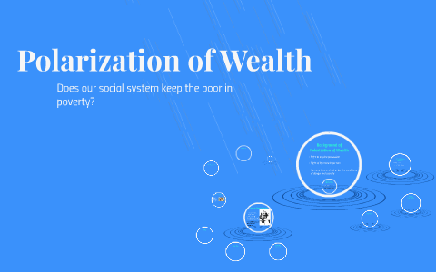 Polarization of Wealth by Jordan Fan on Prezi