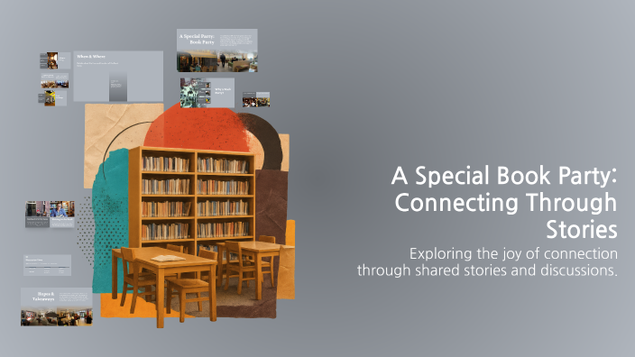 A Special Book Party: Connecting Through Stories by rr W on Prezi