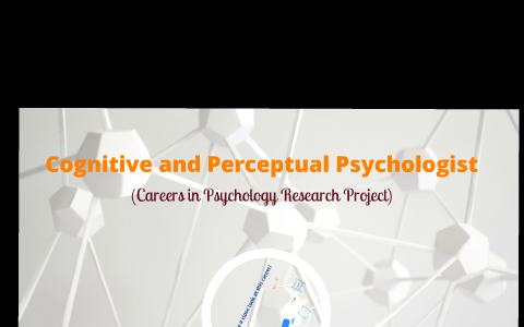 Cognitive and Perceptual Psychologist by Camila Vasquez on Prezi