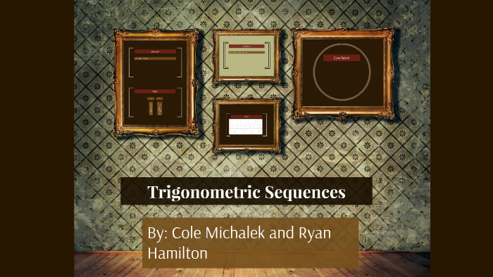 Trigonometric Sequences by Ryan Hamilton on Prezi