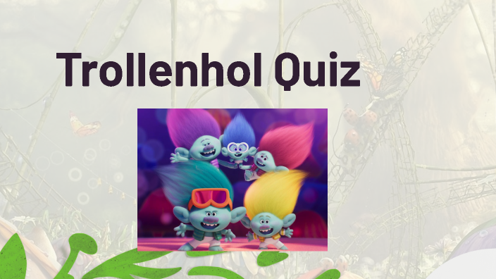 Exploring the World of Trolls by Anouk Greijmans on Prezi