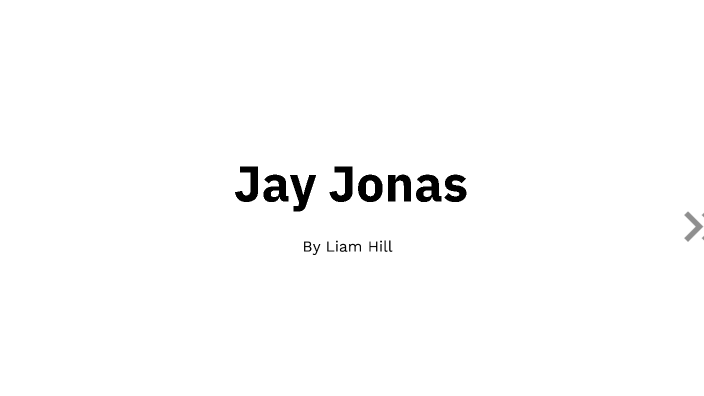 Jay Jonas by Liam hill on Prezi