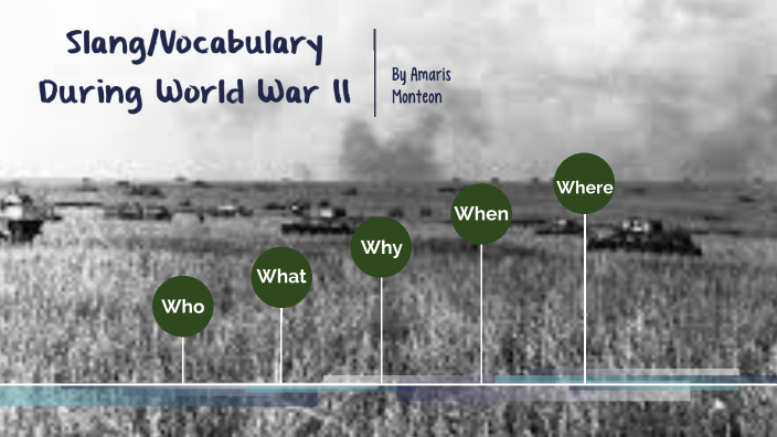 WW2 Slang/Vocabulary by Amaris Monteon on Prezi