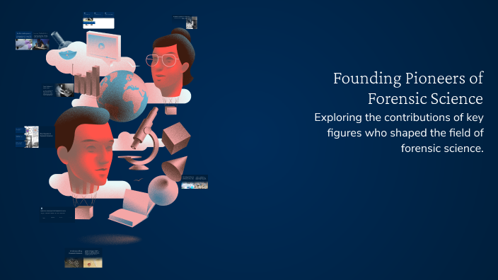 Founding Pioneers of Forensic Science by Kelli English on Prezi