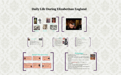 Daily Life During Elizabethan England by Kennady Pine on Prezi