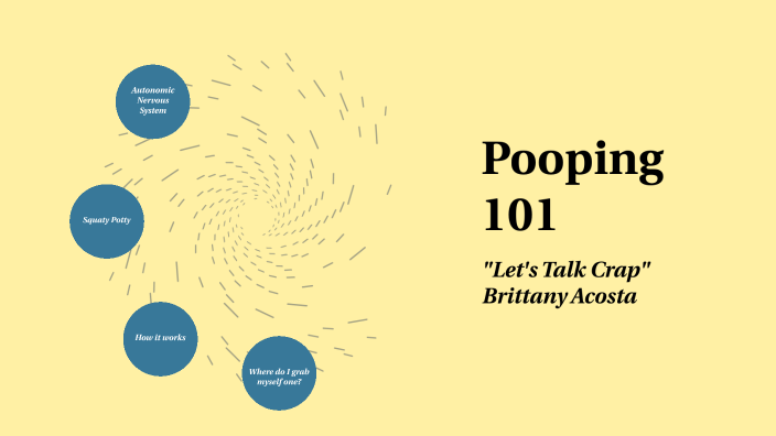 Pooping 101 by brittany acosta on Prezi