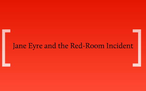 Jane Eyre and the Red-Room Incident by Meghan Schuler on Prezi