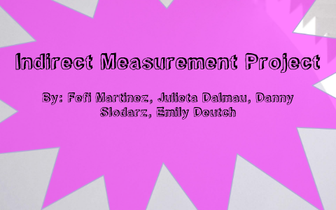 Indirect Measurement Project by Estefania Martinez on Prezi