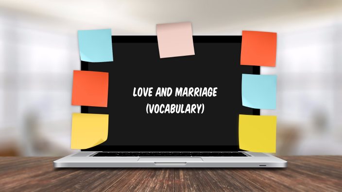 LOVE AND MARRIAGE (UNIT 6: LESSON B: VOCABULARY) (BASIC 2) by ...