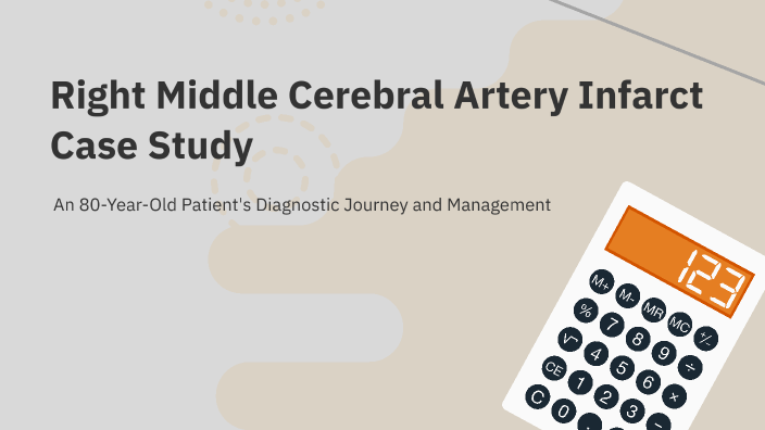 Right Middle Cerebral Artery Infarct Case Study by Anna13elle 7 on Prezi