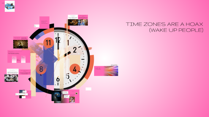 TIME ZONES ARE A HOAX (WAKE UP PEOPLE) by cameron tam on Prezi
