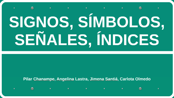 SIGNOS, SÍMBOLOS, SEÑALES, ÍNDICES by Carlota Olmedo on Prezi