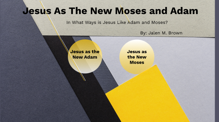 Jesus is the new Moses and Adam by Jalen Brown on Prezi