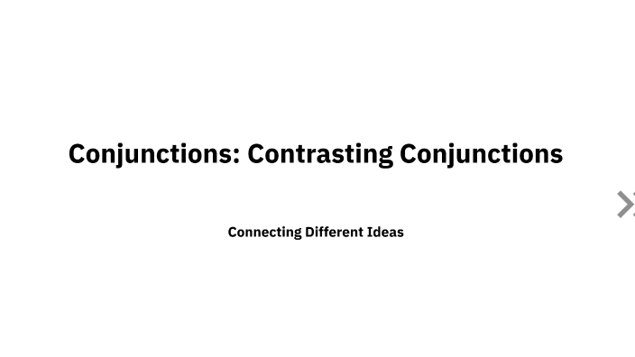 Conjunctions: Contrasting Conjunctions by Nofry Frans on Prezi