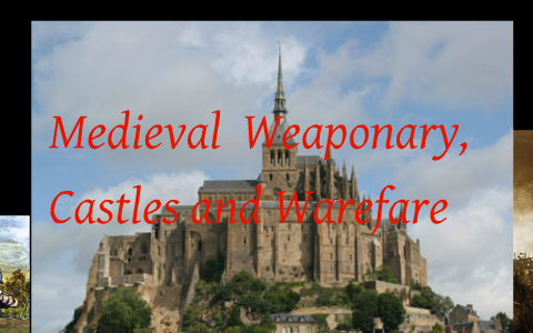 Medieval Castles, Weapons and Warfare by Sarah and Rachel on Prezi