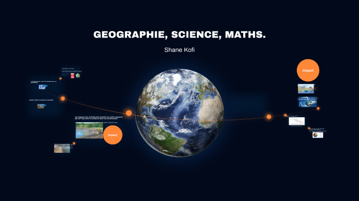 GEOGRAPHIE, SCIENCE, MATHS. by Shane Kofi on Prezi