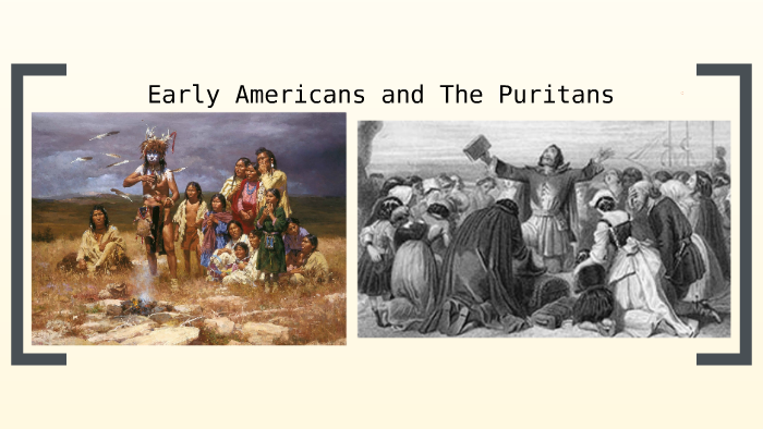 Early Americans and The Puritans by Justin Leigh on Prezi