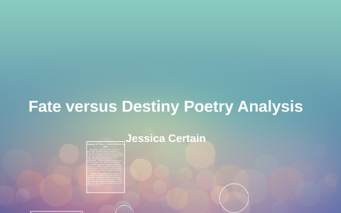 Fate versus Destiny Poetry Analysis by Jessica Certain on Prezi