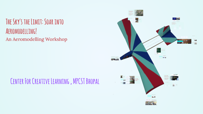 The Sky's the Limit: Soar into Aeromodelling! by Pankaj Godara on Prezi