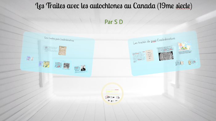 Final-Les traités autochtones au Canada (19me siècle) by S D on Prezi