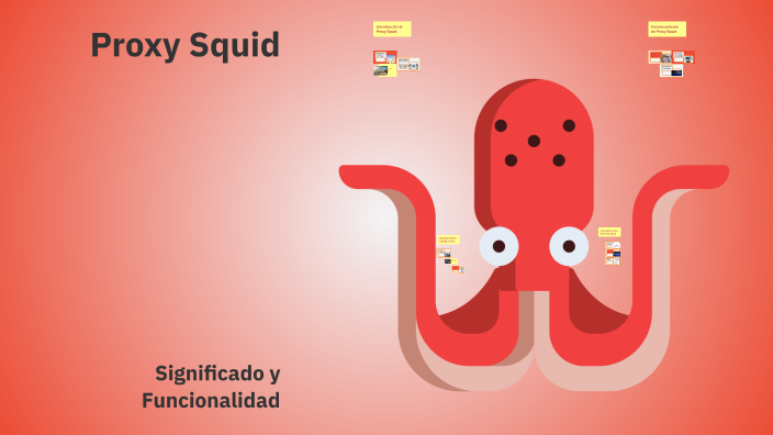 Proxy Squid by José Cruz alcon on Prezi