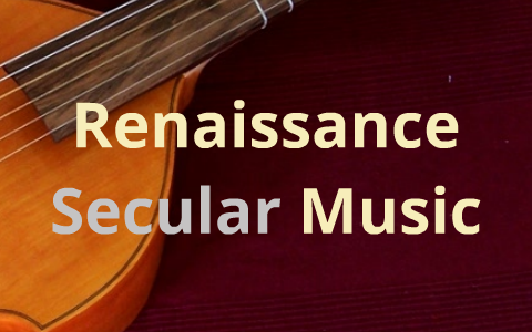 Renaissance Secular Music by Daniel McDonald on Prezi