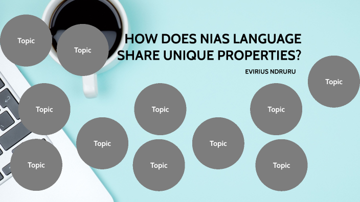 HOW DOES NIAS LANGUAGE SHARE UNIQUE PROPERTIES? by Evirius Ndruru on Prezi