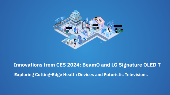Innovations from CES 2024: BeamO and LG Signature OLED T by Ziv Lavi on Prezi