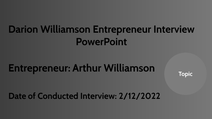 Entrepreneur Interview PowerPoint by darion williamson on Prezi