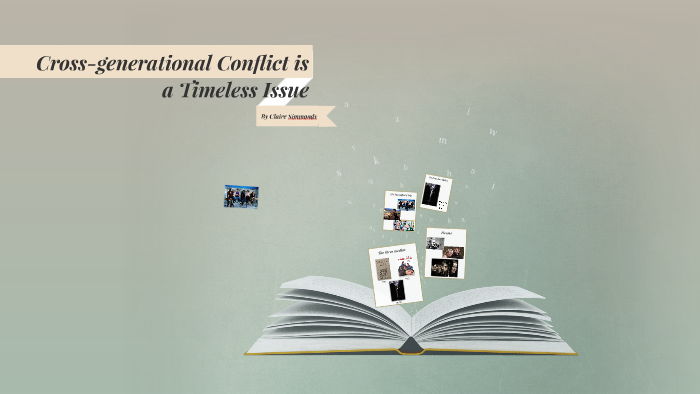 Cross-generational Conflict is a Timeless Issue by Claire Simmonds on Prezi