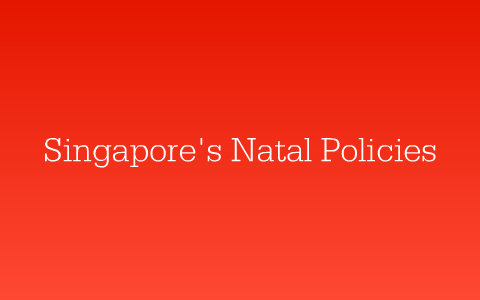 Singapore Pro-Natal Policies by Noah Sprent on Prezi