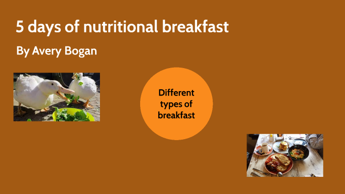 5 days of nutritious breakfasts by Avery Bogan on Prezi