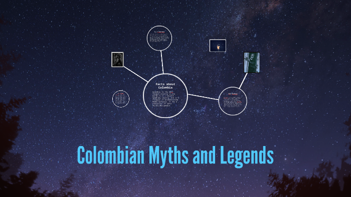 Colombian Myths and Legends by Lauren Lubrani on Prezi