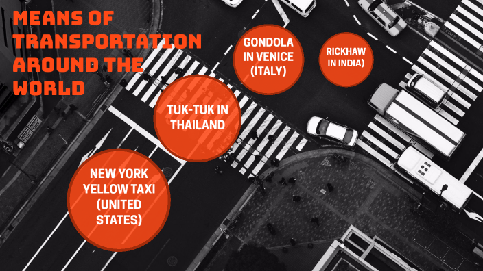 Means of transportation around the world by on Prezi