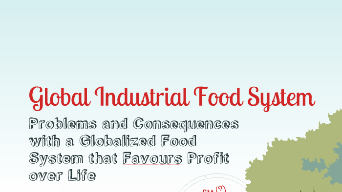 Globalized Industrial Food System by Skylar Franke