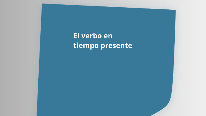 El verbo en tiempo presente by Carla Mendoza on Prezi
