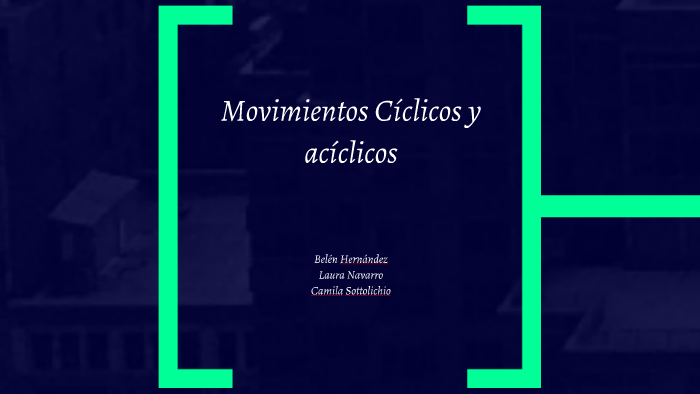 Movimientos Cíclicos y acíclicos by Laura Navarro on Prezi