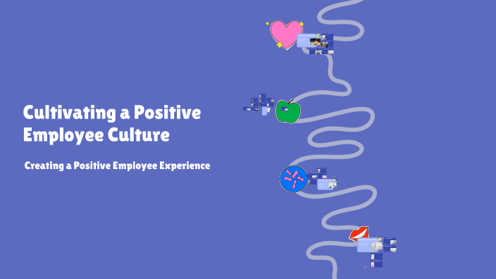 Cultivating a Positive Employee Culture by Faye Kalam on Prezi