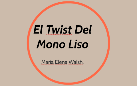 El Twist Del Mono Liso by milagros spataro