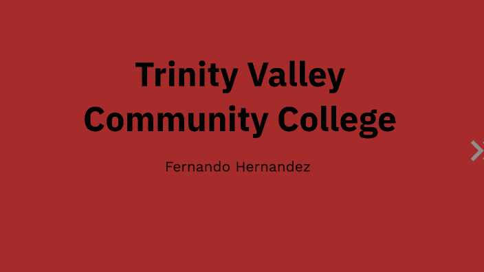 Trinity Valley Community College by Fernando Hernandez Oliva on Prezi