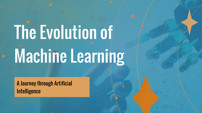 The Evolution of Machine Learning by digant malviya on Prezi