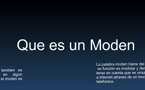 Que es un Moden by alexander iguardia on Prezi