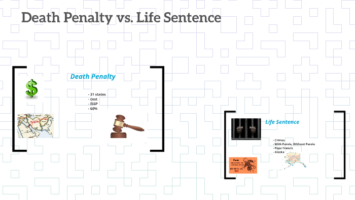 Death Penalty vs. Life Sentence by Isaac Angus on Prezi