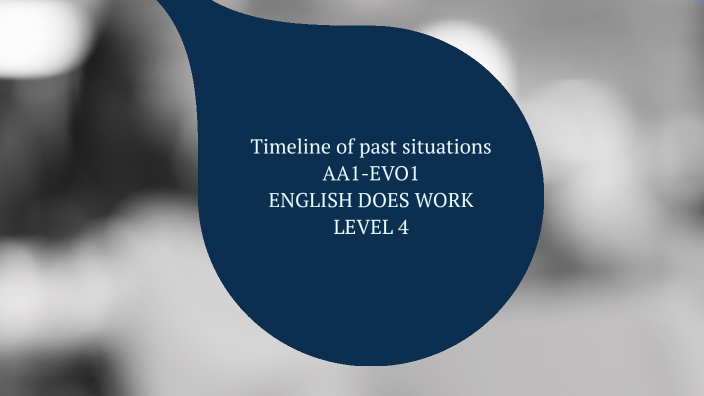 Timeline of past situations AA1-EVO1 ENGLISH DOES WORK LEVEL 4 by ...