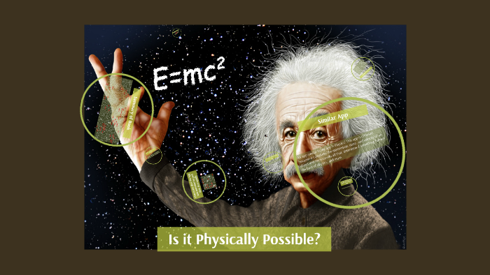 Is it Physically Possible? by max dryerman on Prezi