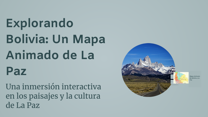 Explorando Bolivia: Un Mapa Animado de La Paz by Abigail Taceo on Prezi