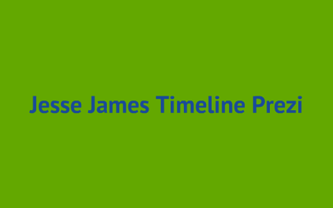 Jesse James Timeline by tina perrotta on Prezi