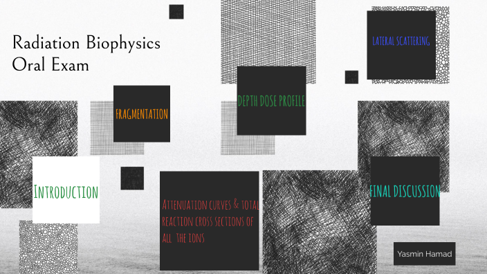 Radiation Biophysics Oral Exam by Yasmin Hamad on Prezi